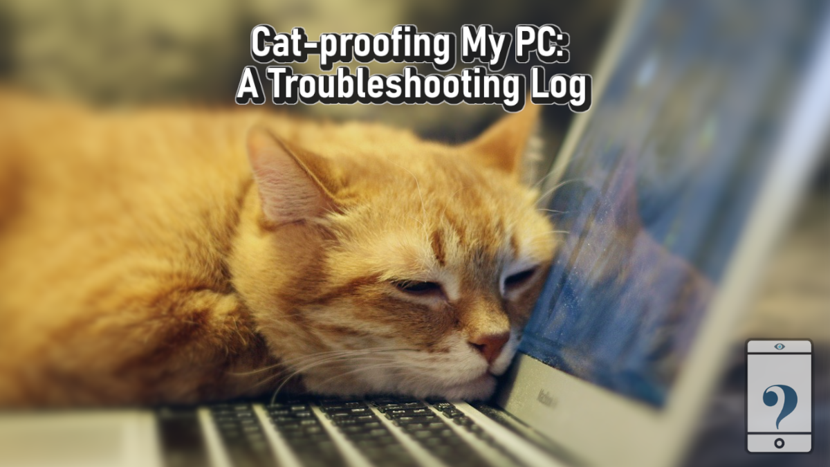 Cat-proofing My PC – Tech Neck Nick